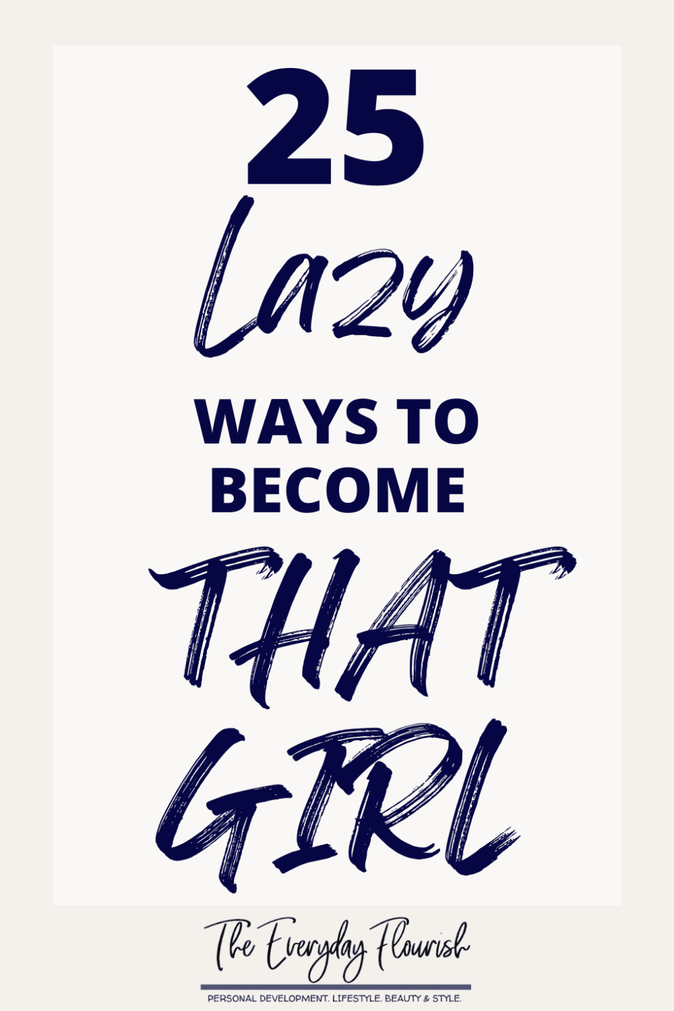 25 Lazy Ways to Become "That Girl" - The Everyday Flourish
