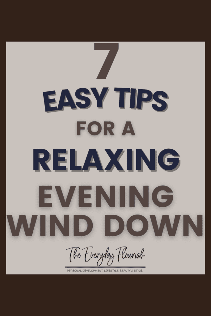7 Easy Tips for a Relaxing Evening Wind Down - The Everyday Flourish