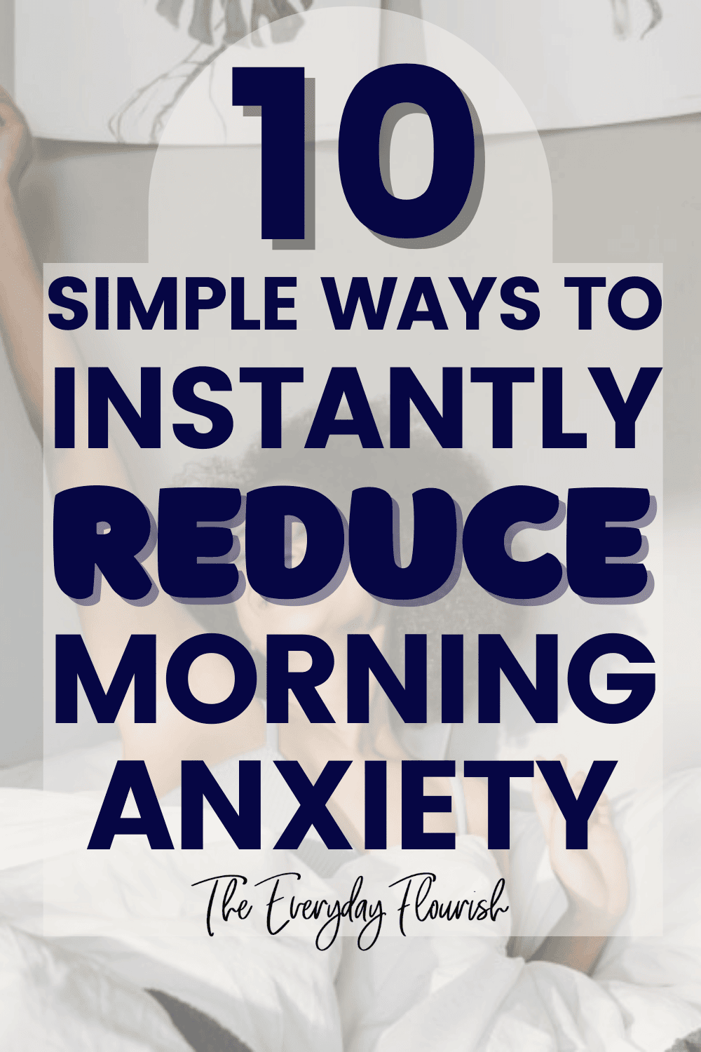 10 Super Simple Ways to Reduce Morning Anxiety - The Everyday Flourish